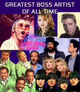 The Greatest Boss Artists of All Time – Boss Boss Radio